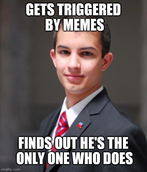 And He'll Be Triggered By This Meme, As If Commenting On It ...
