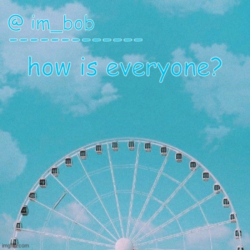 how is everyone? - Imgflip