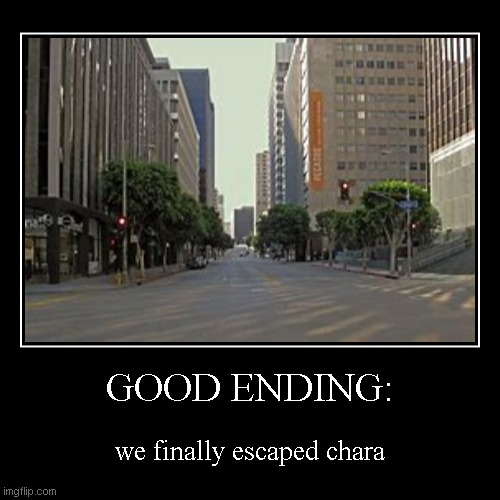 GOOD ENDING: - Imgflip