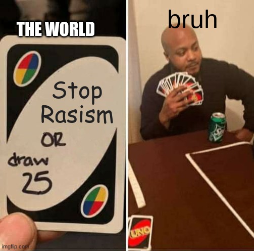 UNO Draw 25 Cards Meme - Imgflip