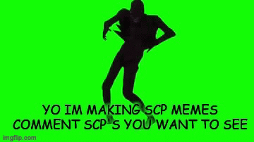 LETS MAKE A SCP MEME - Imgflip