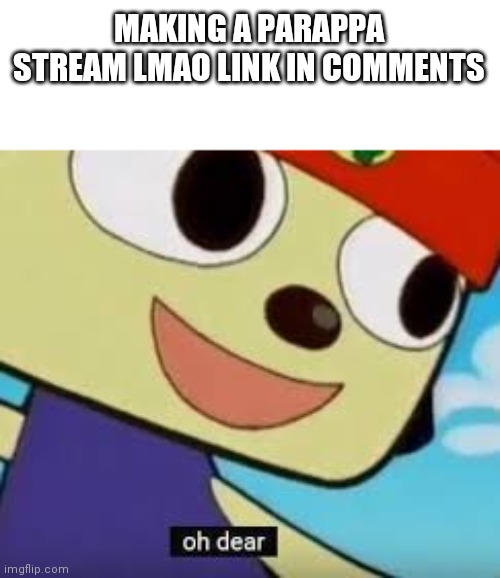 Parappa Oh Dear - Imgflip