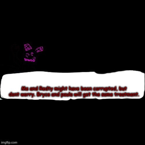 possibly the least scary corrupted creature ever - Imgflip