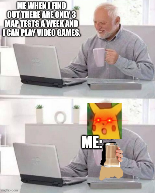 When I have 3 map tests. - Imgflip