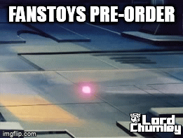FansToys Pre-Order - Imgflip
