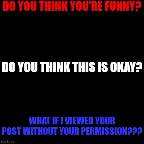 WHY ARE YOU LOOKING??? - Imgflip
