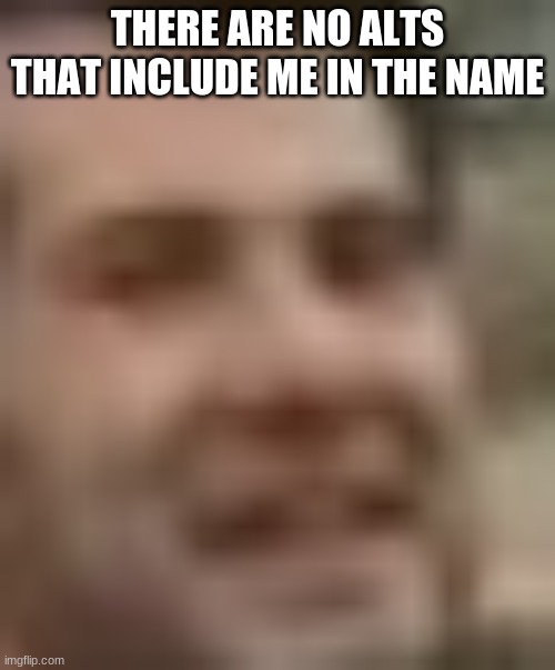 haha nobody knows who i am anyway - Imgflip