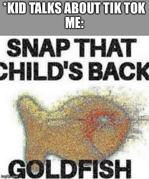 snap that child's back - Imgflip