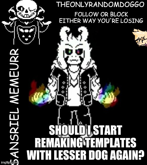 and if i do should i use me (kapi reskin lesser dog) or lesser dog ...