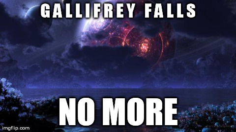 Image tagged in gallifrey falls no more - Imgflip