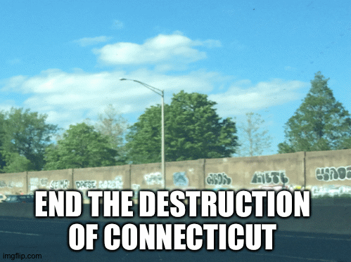 End the destruction of Connecticut - Imgflip