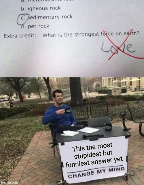 Image tagged in memes,change my mind,funny - Imgflip