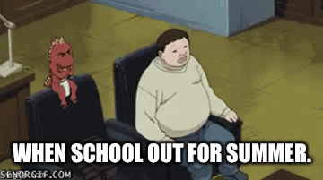 Schoooooools out for summer! - Imgflip