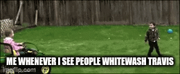 Me whenever I see someone whitewash Travis: - Imgflip