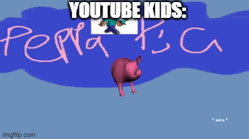 Youtube kids - Imgflip