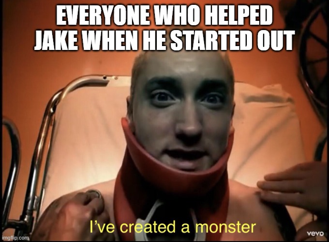 I’ve Created a monster - Imgflip