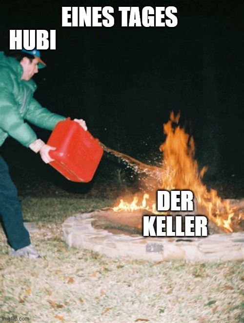 guy pouring gasoline into fire - Imgflip