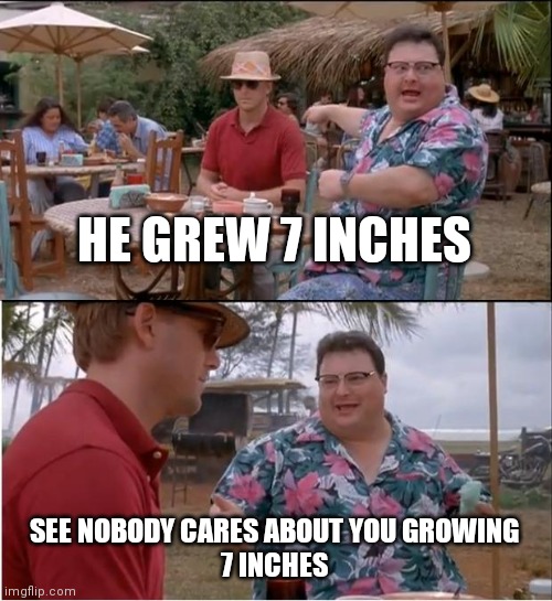 See Nobody Cares Meme - Imgflip