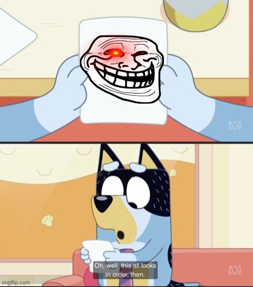 Image Tagged In This All Looks In Order Then bluey Imgflip