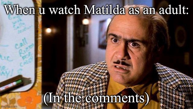 Danny Devito Matilda - Imgflip