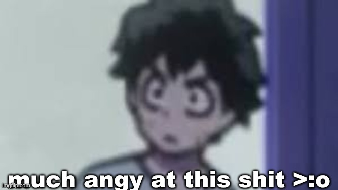 much angy at this shiz Blank Template - Imgflip