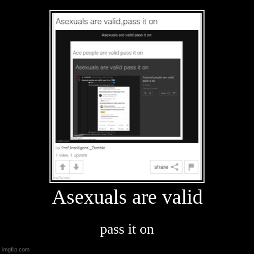 Asexuals are valid - Imgflip