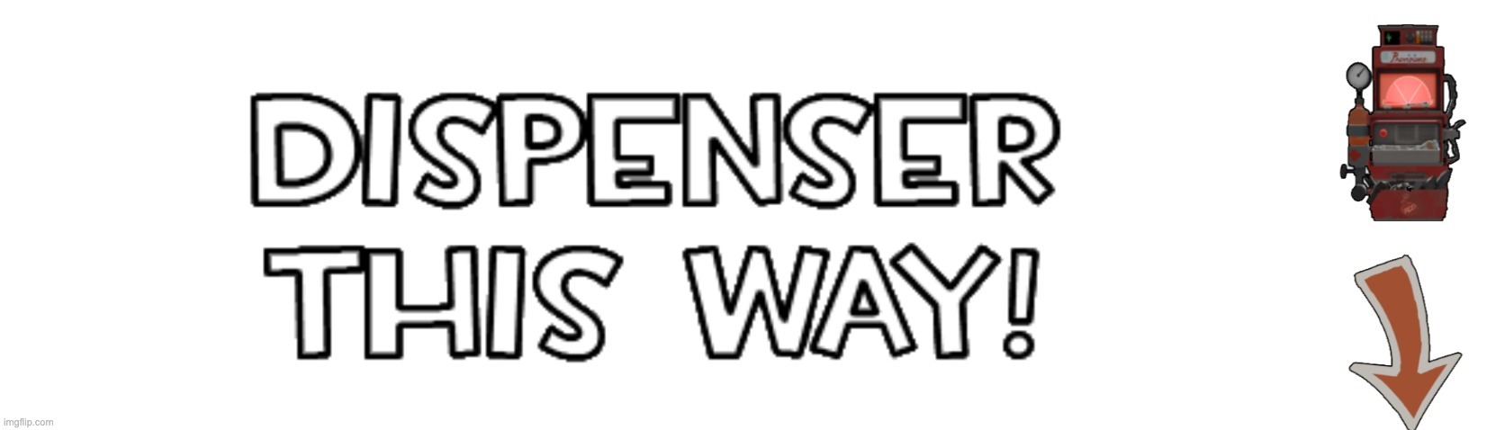 Dispenser this way! - Imgflip