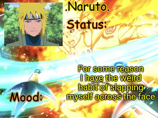 Sometimes ill slap myself more than once so I actually feel it- - Imgflip