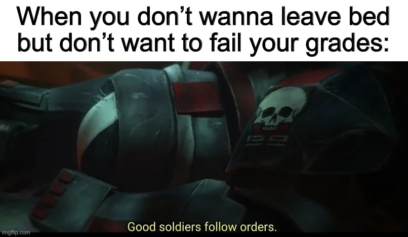 Good soldiers follow orders - Imgflip