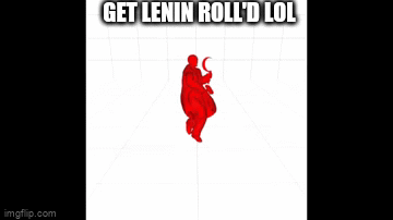 Get lenin rolled lol - Imgflip