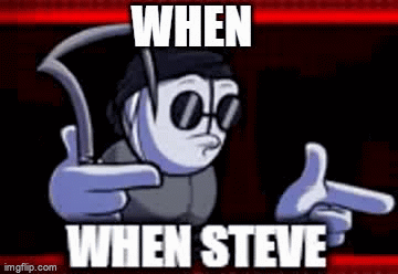 when steve - Imgflip