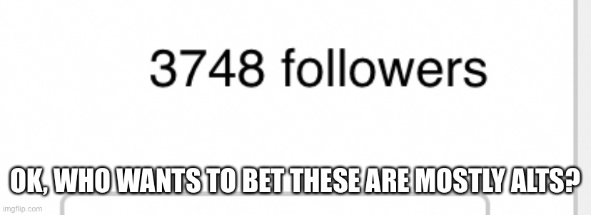 Have most of you been here for the alt raids? - Imgflip