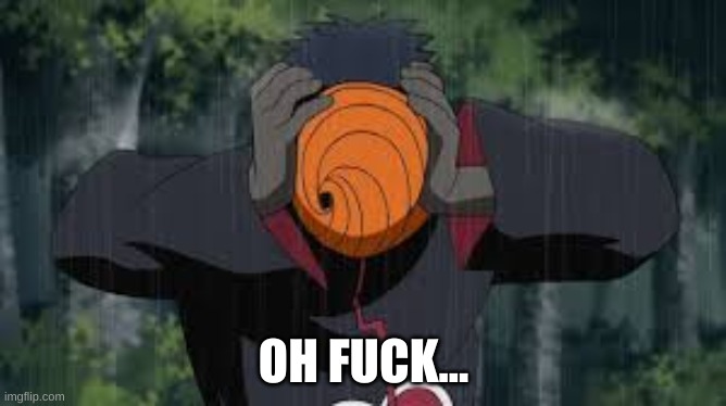 Tobi oh sh*t meme - Imgflip