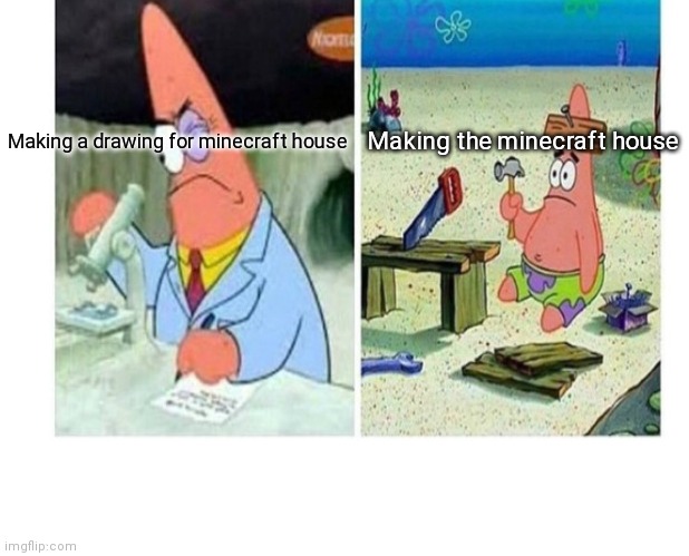 making minecraft house - Imgflip