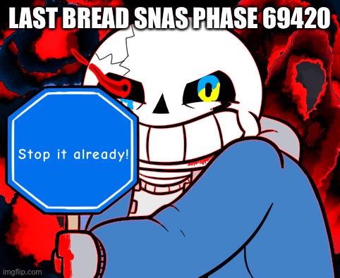 Last Bread - Imgflip