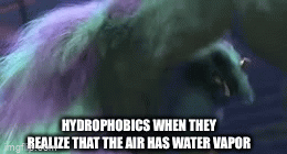 Hydrophobia - Imgflip