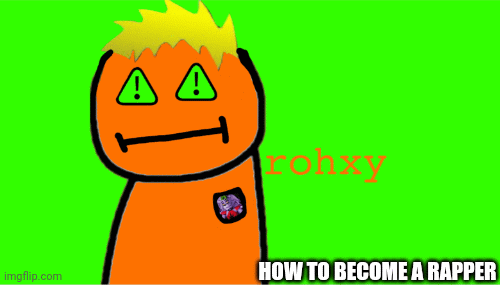 How to become a rapper - Imgflip