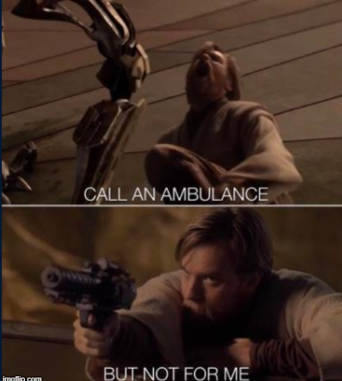 Call An Ambulance But Not For Me Star Wars Ver Blank Template Imgflip