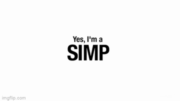 Yes, im a simp. XDDD - Imgflip