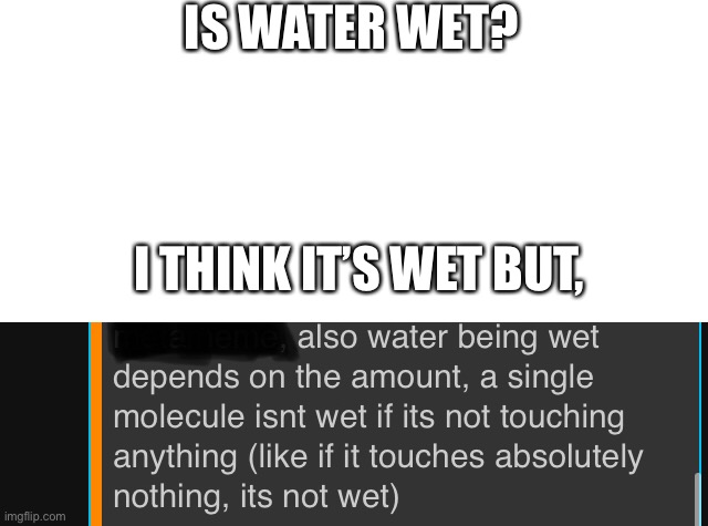 Is water wet - Imgflip