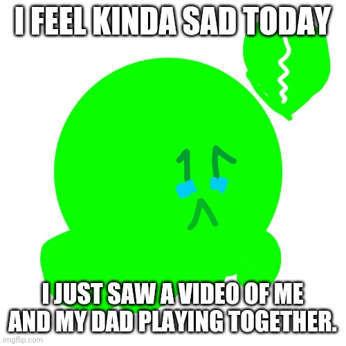 For the ones who do not know, my dad is dead. - Imgflip