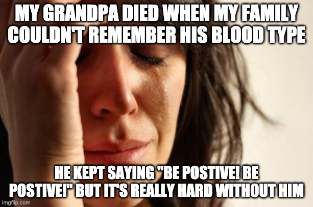 jokes aside all 4 of my grandparents are dead - Imgflip