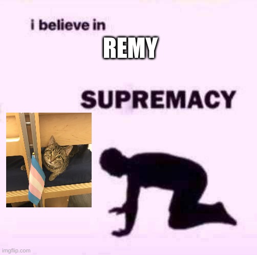 I believe in supremacy - Imgflip
