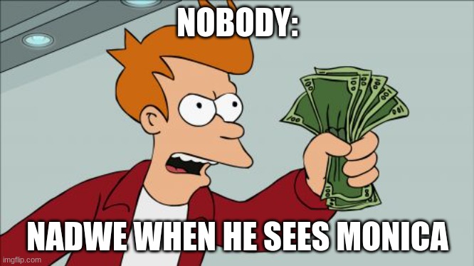 Nadwe why do you do this - Imgflip