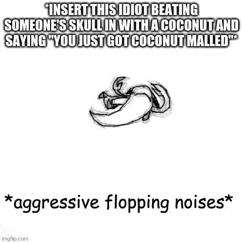 le fishe carlos *agressive flopping noises* - Imgflip