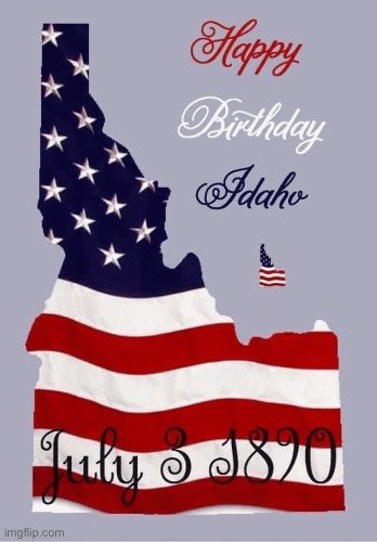 Happy Birthday, Idaho! - Imgflip