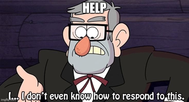 I don't even know how to respond to this - Imgflip