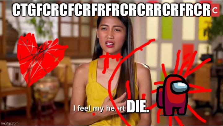 i feel my heart crack - Imgflip