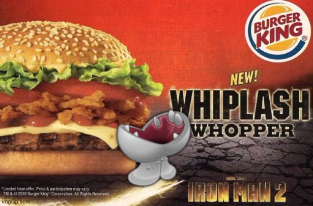 Gob no! That’s a Whiplash whopper, the spiciest burger yet! - Imgflip