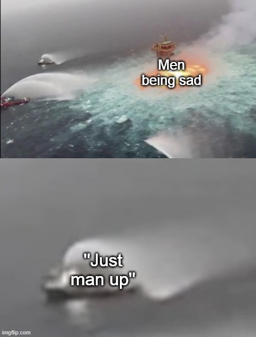 ''Just man up'' doesn't even help men, there's no ''manly'' attitude ...